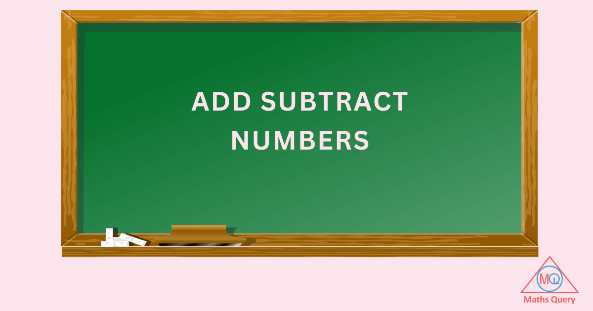 Learn Key Methods To Add And Subtract Numbers